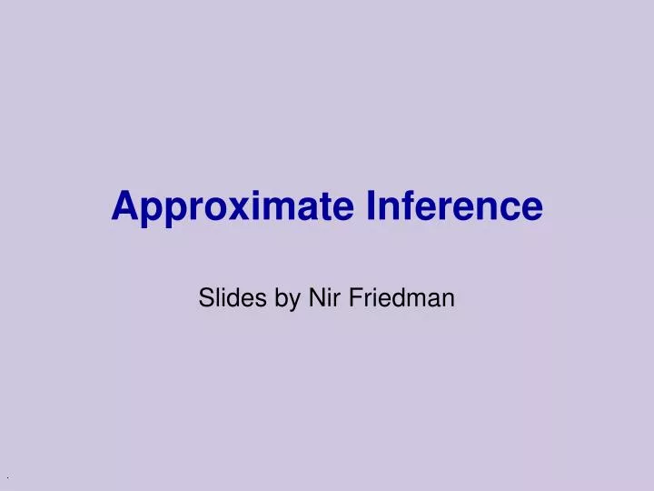 PPT - Approximate Inference PowerPoint Presentation, free download - ID ... PPT - Approximate Inference PowerPoint Presentation, free download - ID ...