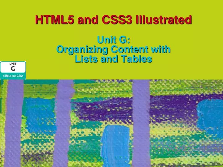 PPT - HTML5 and CSS3 Illustrated Unit G: Organizing Content with Lists and Tables PowerPoint ...