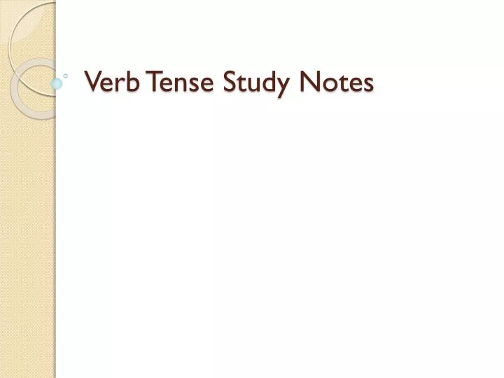 PPT - Verb Tense Study Notes PowerPoint Presentation, free download ...