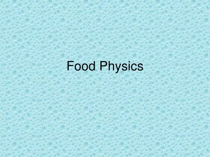PPT - Food Physics PowerPoint Presentation, free download - ID:6009758