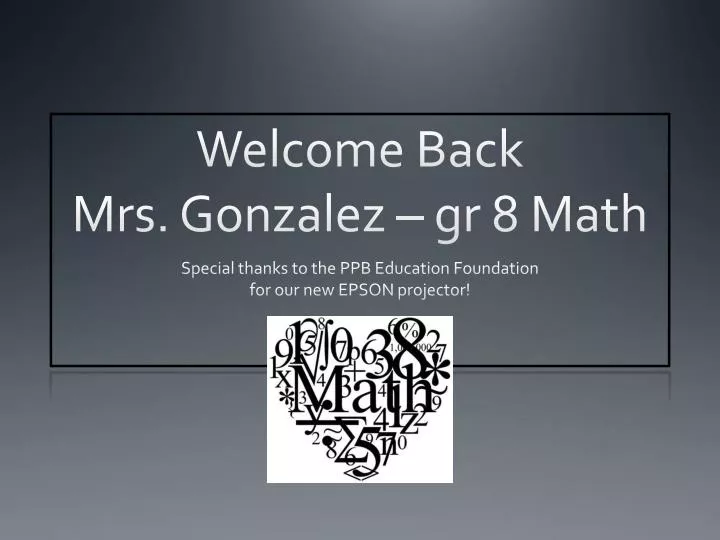 PPT - Welcome Back Mrs. Gonzalez – gr 8 Math PowerPoint Presentation ...