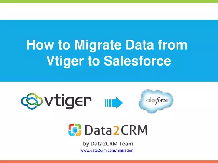 PPT - How to Migrate Vtiger to Salesforce with Data2CRM PowerPoint Presentation - ID:6010994