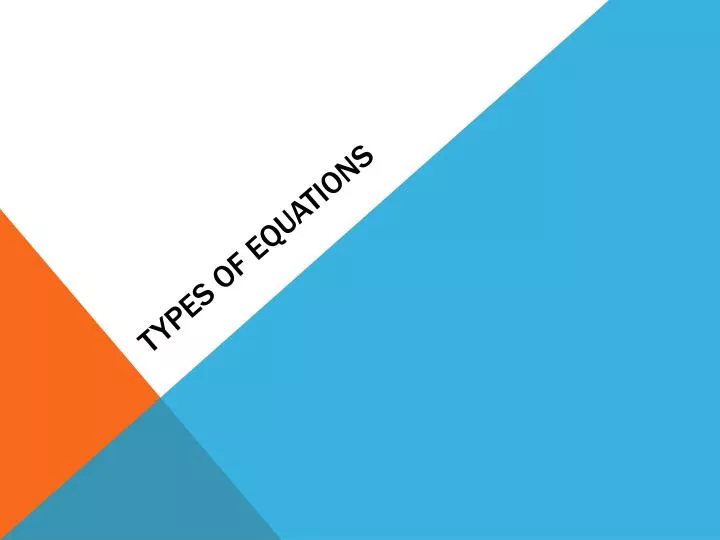 PPT - Types of Equations PowerPoint Presentation, free download - ID ...