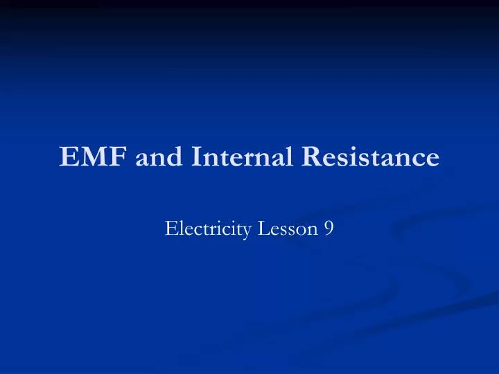 PPT - EMF and Internal Resistance PowerPoint Presentation, free ...