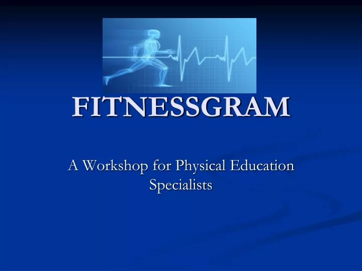 PPT - FITNESSGRAM PowerPoint Presentation, free download - ID:6011968