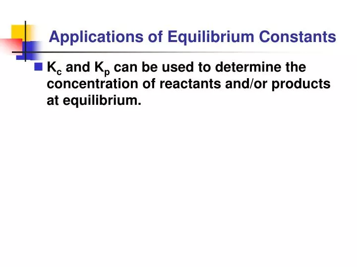 PPT - Applications of Equilibrium Constants PowerPoint Presentation ... PPT - Applications of Equilibrium Constants PowerPoint Presentation ...