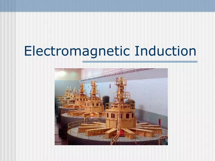 PPT - Electromagnetic Induction PowerPoint Presentation, free download - ID:6012317