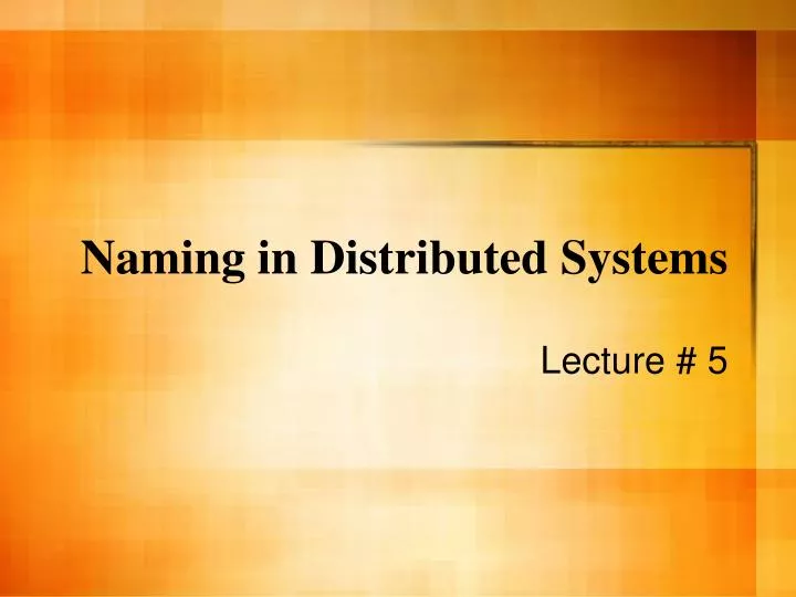 PPT - Naming in Distributed Systems PowerPoint Presentation, free ... PPT - Naming in Distributed Systems PowerPoint Presentation, free ...