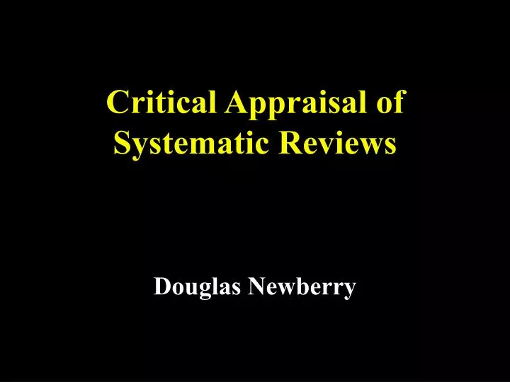 PPT - Critical Appraisal of Systematic Reviews PowerPoint Presentation ... PPT - Critical Appraisal of Systematic Reviews PowerPoint Presentation ...