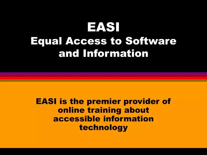PPT - EASI Equal Access to Software and Information PowerPoint ...