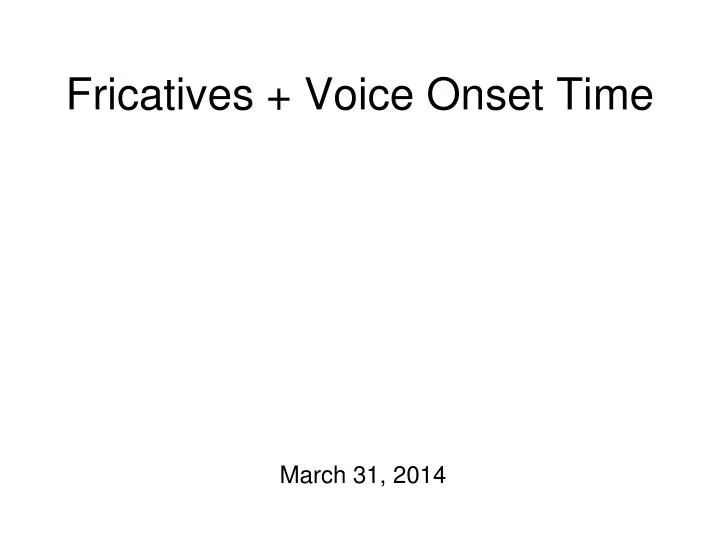 PPT - Fricatives + Voice Onset Time PowerPoint Presentation, free ...