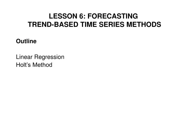 PPT - Outline Linear Regression Holt’s Method PowerPoint Presentation ...