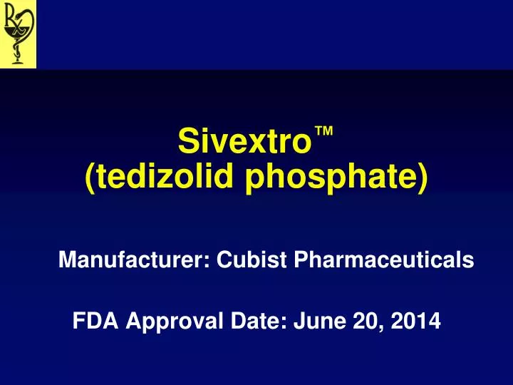 PPT - Sivextro ™ (tedizolid phosphate) PowerPoint Presentation, free ...