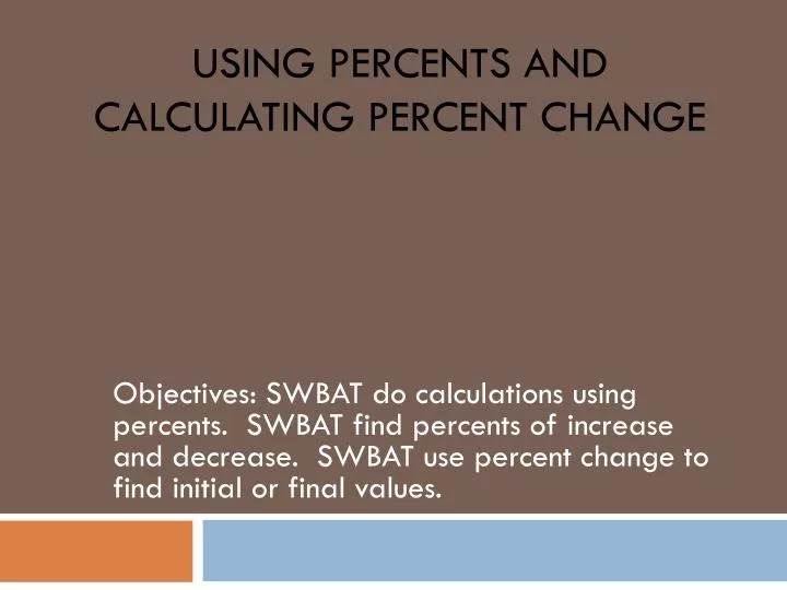 PPT - Using Percents and Calculating Percent Change PowerPoint ...