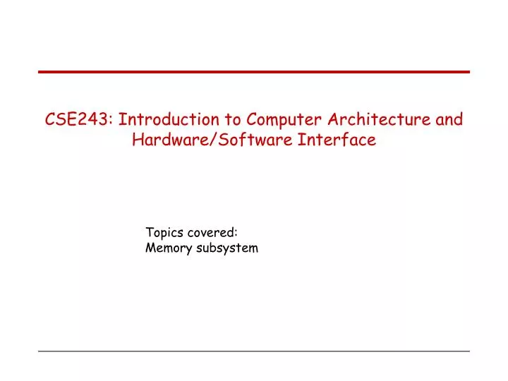 PPT - CSE243: Introduction to Computer Architecture and Hardware ...