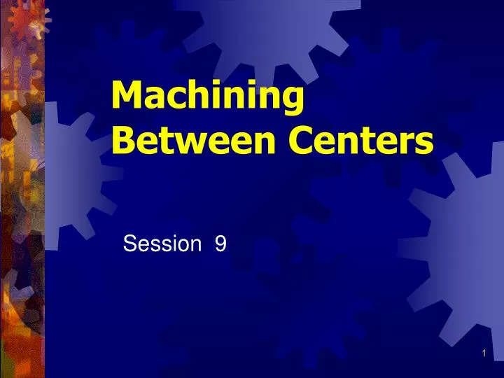 PPT - Machining Between Centers PowerPoint Presentation, free download ...