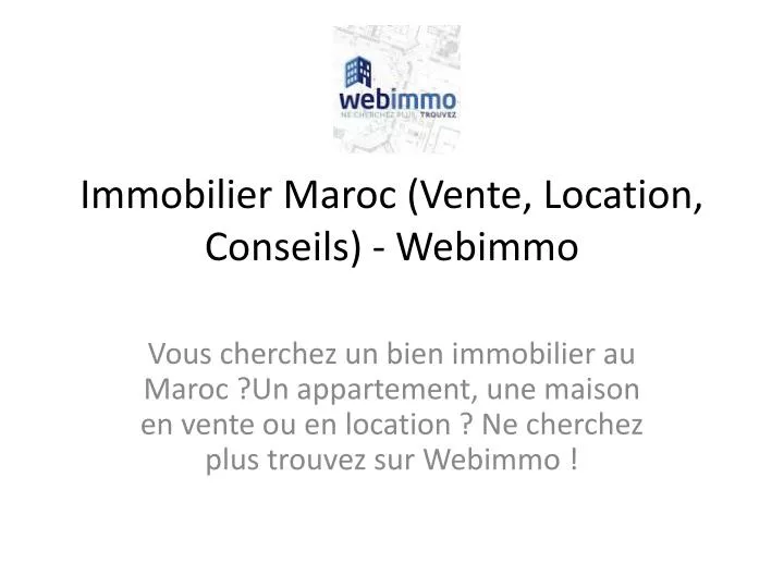 PPT - Immobilier Maroc (Vente, Location, Conseils) - Webimmo PowerPoint ...