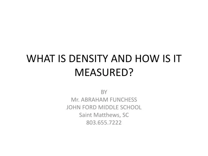 PPT - WHAT IS DENSITY AND HOW IS IT MEASURED? PowerPoint Presentation ...