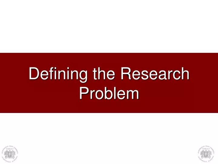PPT - Defining the Research Problem PowerPoint Presentation, free ...