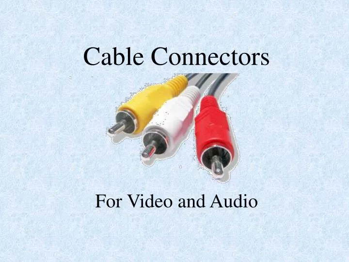 PPT - Cable Connectors For Video and Audio PowerPoint Presentation ...