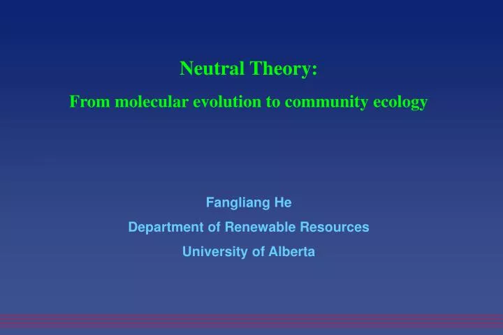 PPT - Neutral Theory: From molecular evolution to community ecology ...