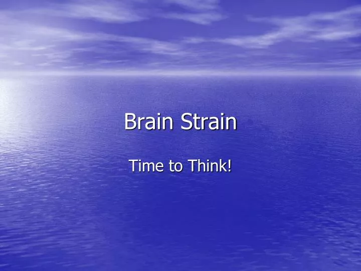 PPT - Brain Strain PowerPoint Presentation, free download - ID:6021280