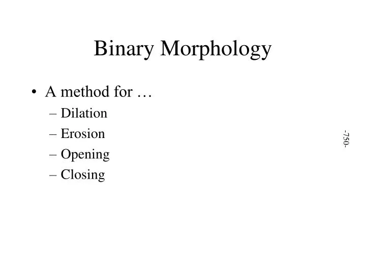 PPT - Binary Morphology PowerPoint Presentation, free download - ID:6021486