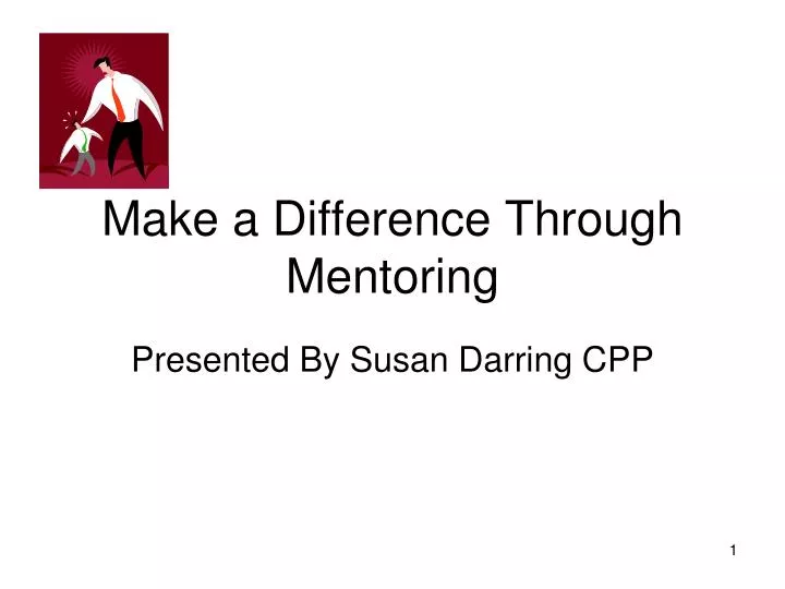 PPT - Make a Difference Through Mentoring PowerPoint Presentation, free download - ID:6021527