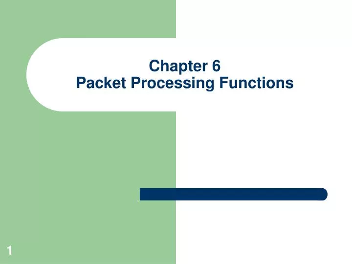 PPT - Chapter 6 Packet Processing Functions PowerPoint Presentation ...