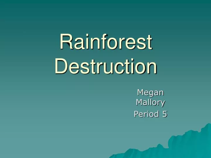 PPT - Rainforest Destruction PowerPoint Presentation, free download ...
