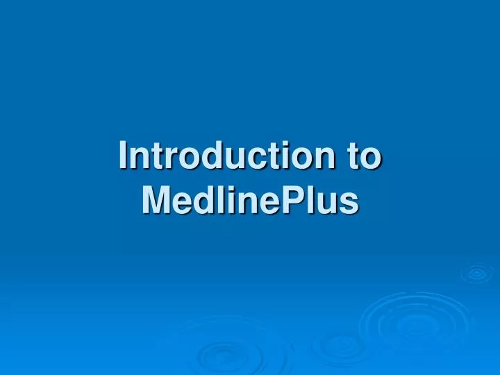 PPT - Introduction to MedlinePlus PowerPoint Presentation, free download - ID:6023182