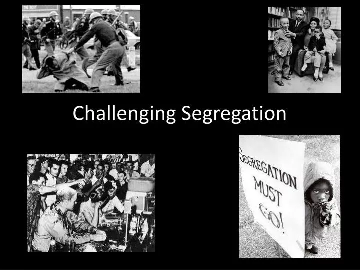 PPT - Challenging Segregation PowerPoint Presentation, free download - ID:6023703