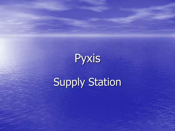 PPT - Pyxis PowerPoint Presentation, free download - ID:6023883