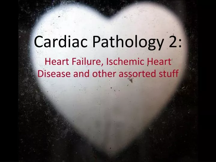 PPT - Cardiac Pathology 2: PowerPoint Presentation, free download - ID ...