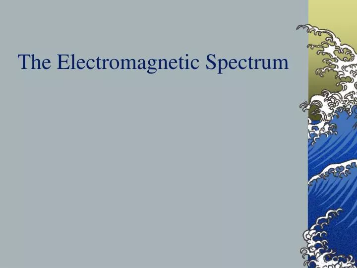 PPT - The Electromagnetic Spectrum PowerPoint Presentation, free ...