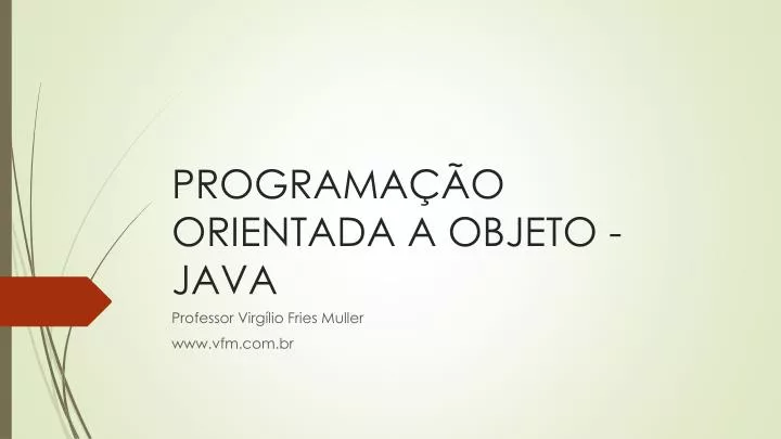 PPT - PROGRAMAÇÃO ORIENTADA A OBJETO - JAVA PowerPoint Presentation ...