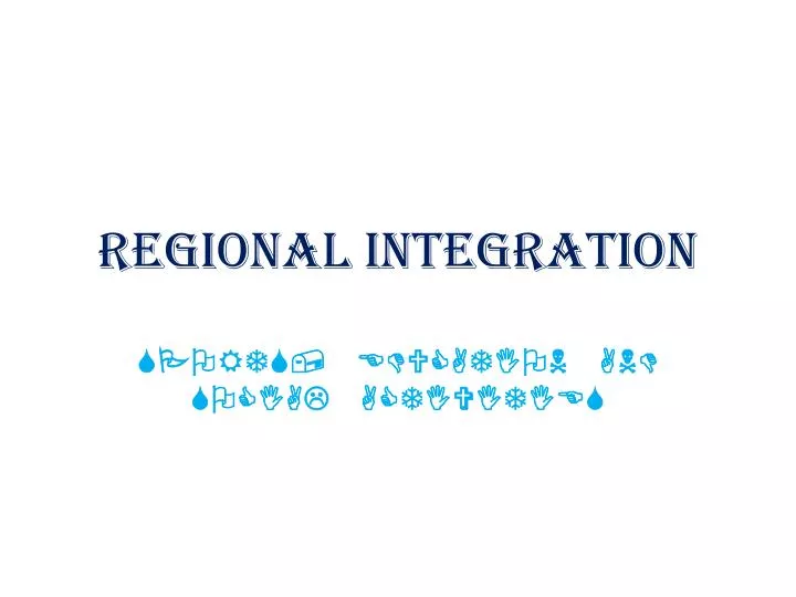 PPT - REGIONAL INTEGRATION PowerPoint Presentation, free download - ID ...