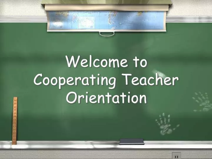 PPT - Welcome to Cooperating Teacher Orientation PowerPoint ...