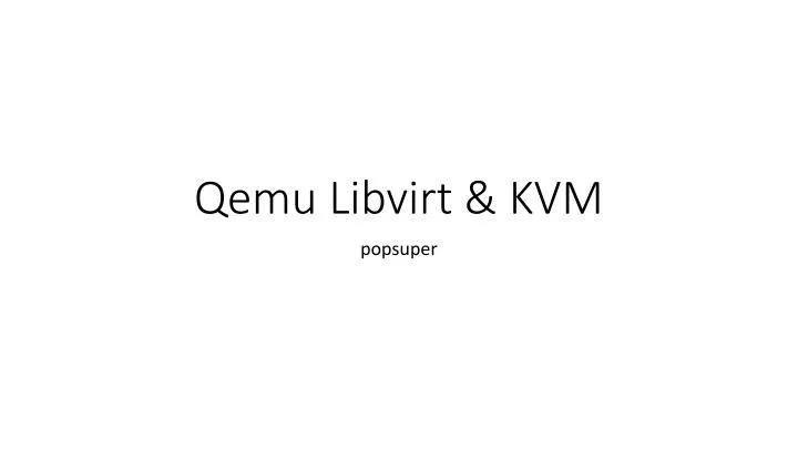PPT - Qemu Libvirt & KVM PowerPoint Presentation, free download - ID ...