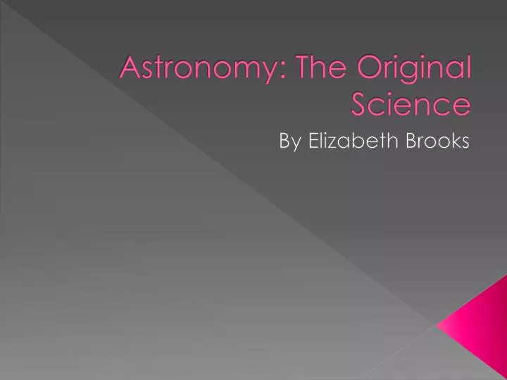 PPT - Astronomy: The Original Science PowerPoint Presentation, free ...