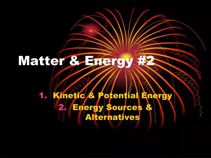 PPT - Matter & Energy #2 PowerPoint Presentation, free download - ID ...