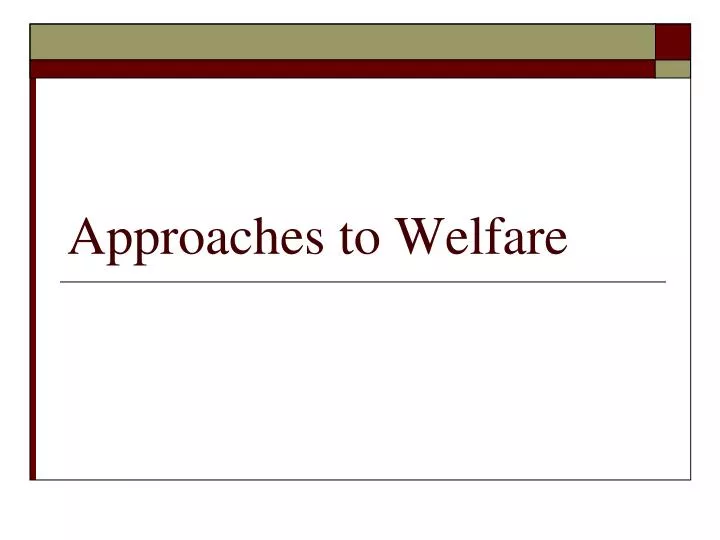 PPT - Approaches to Welfare PowerPoint Presentation, free download - ID ...