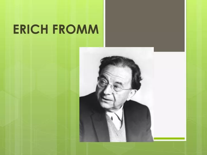 PPT - ERICH FROMM PowerPoint Presentation, free download - ID:6030328