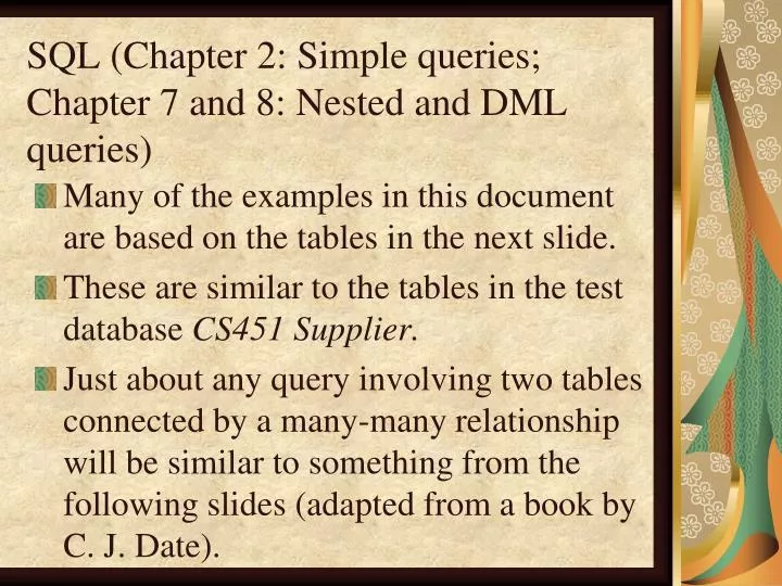 PPT - SQL (Chapter 2: Simple queries; Chapter 7 and 8: Nested and DML queries) PowerPoint ...