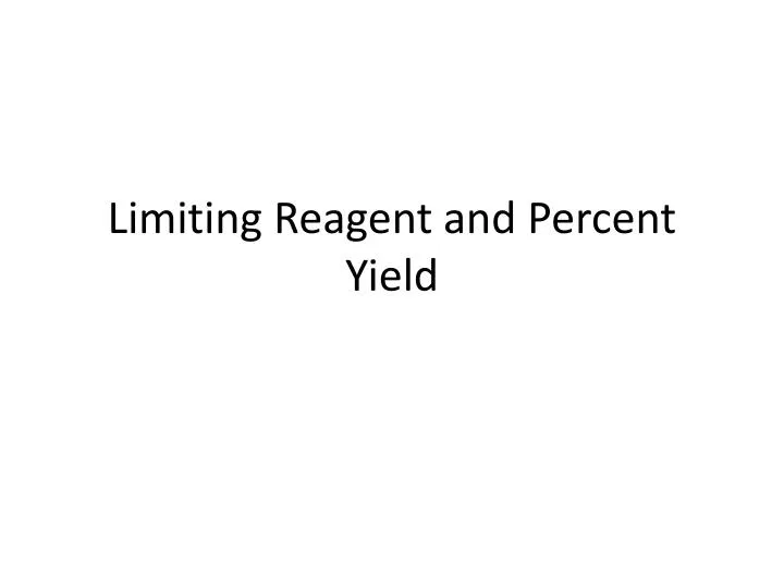 PPT - Limiting Reagent and Percent Yield PowerPoint Presentation, free ...