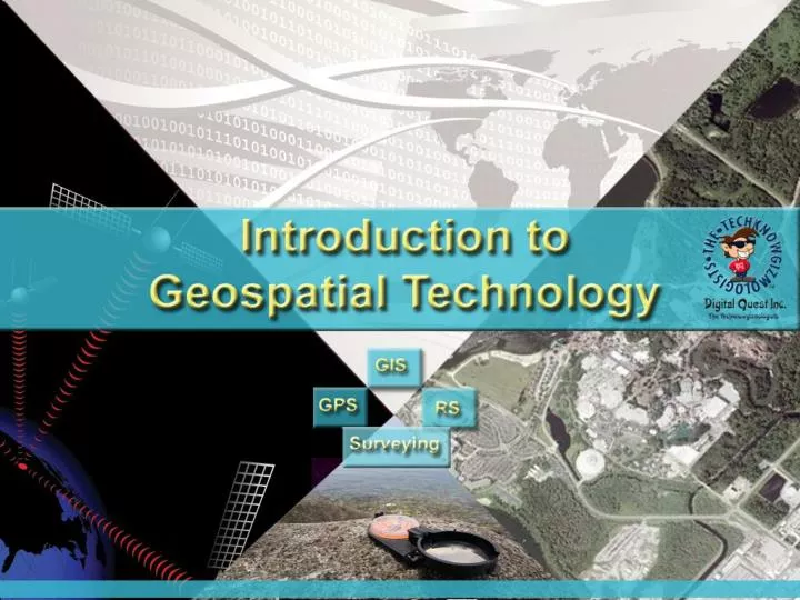 PPT - What is it Geospatial Technology and Why is it important to know ...