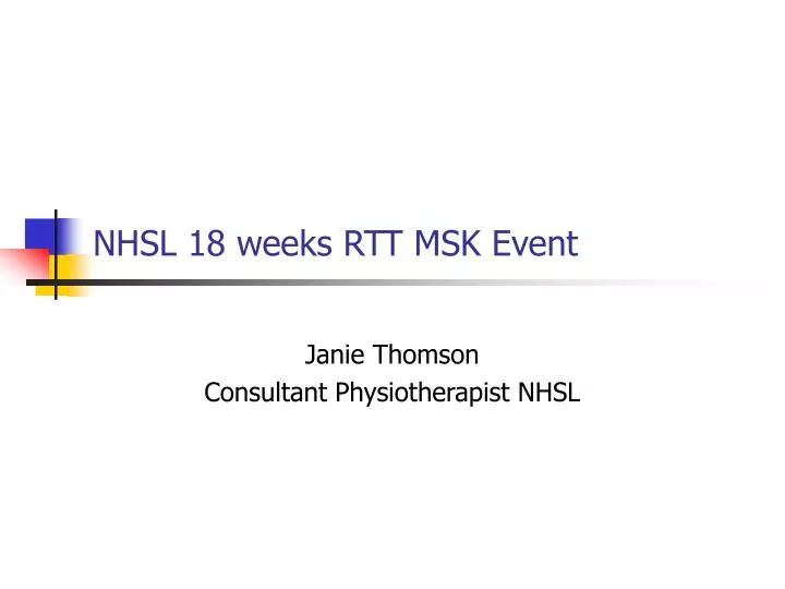 PPT - NHSL 18 weeks RTT MSK Event PowerPoint Presentation, free ...