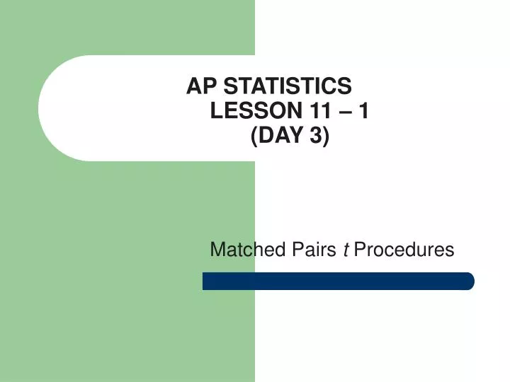 PPT - AP STATISTICS LESSON 11 – 1 (DAY 3) PowerPoint Presentation, free ...