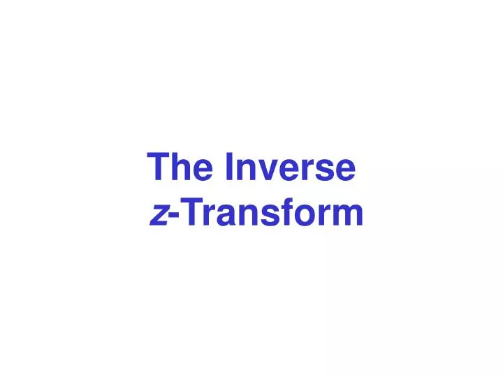 PPT - The Inverse z -Transform PowerPoint Presentation, free download ...