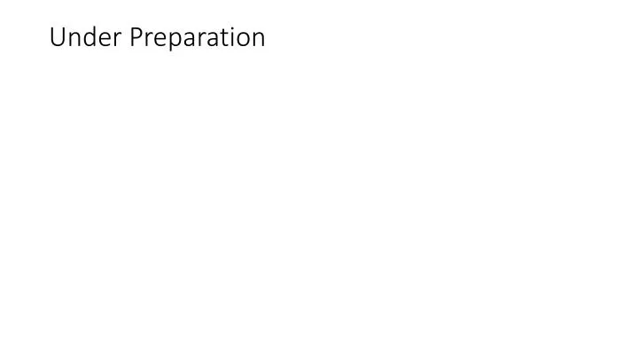 PPT - Under Preparation PowerPoint Presentation, free download - ID:6035077